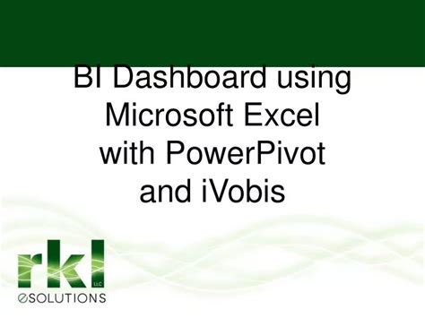 Ppt Bi Dashboard Using Microsoft Excel With Powerpivot And Ivobis