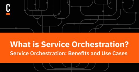 Service Orchestration Benefits And Use Cases Camunda