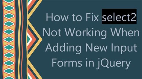 How To Fix Select2 Not Working When Adding New Input Forms In Jquery