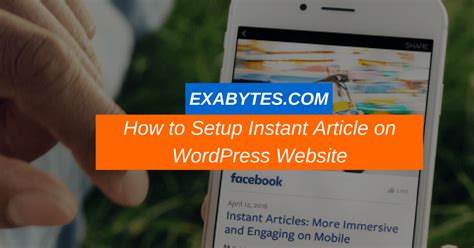 How To Setup Instant Article On Wordpress Website Exabytes Web Hosting Blog