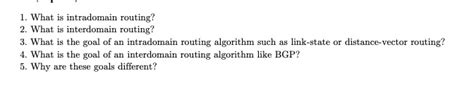 [get Answer] 1 What Is Intradomain Routing 2 What Is Interdomain Routing 3 What Is The Goal