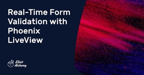 real time form validation with phoenix liveview r elixir