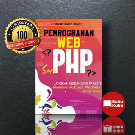Jual BUKU PEMROGRAMAN WEB SERI PHP Langkah Mudah Dan Praktis Memahami Seluk Beluk Web Design