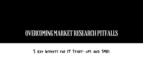 overcoming market research pitfalls 5 key insights for it start ups