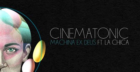 Cinematonic Estrenó Machina Ex Deus En Colaboración Con La Chica