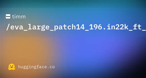 Timm Eva Large Patch14 22k Ft In1k At Main