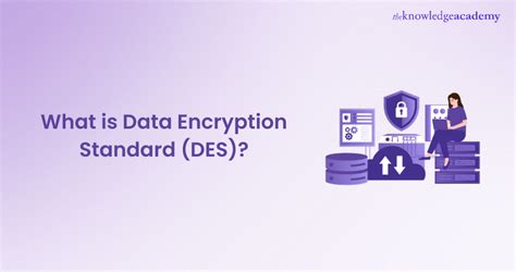What Is Data Encryption Standarddes Explained In Detail