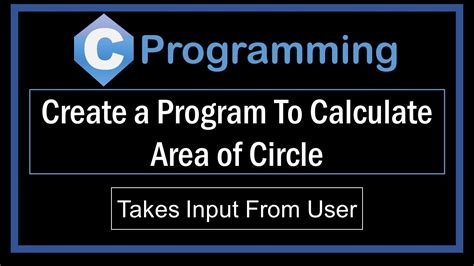 C Programming Create A Program To Calculate The Area Of Circle C Programs Youtube
