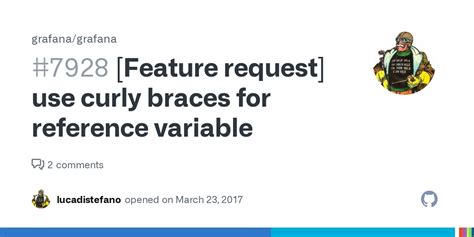 Feature Request Use Curly Braces For Reference Variable · Issue 7928 · Grafanagrafana · Github