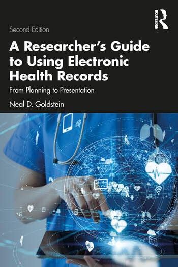 Neal D Goldstein Phd Mbi Fcpp A Researchers Guide To Using Electronic Health Records