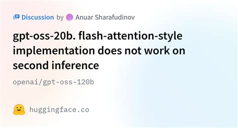 Openaigpt Oss 120b · Gpt Oss 20b Flash Attention Style Implementation Does Not Work On Second