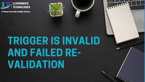 Ora 04098 Trigger Is Invalid And Failed Re Validation Learnomate Technologies