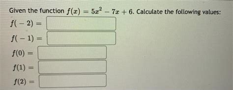 Solved Given The Function F X 5x2 7x 6 Calculate The