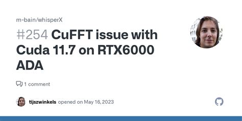 Cufft Issue With Cuda 117 On Rtx6000 Ada · Issue 254 · M Bainwhisperx · Github