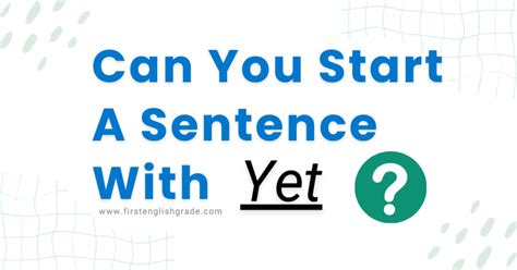 Can You Start A Sentence With Yet Grammar Guide