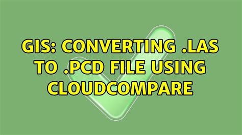 Gis Converting Las To Pcd File Using Cloudcompare Youtube
