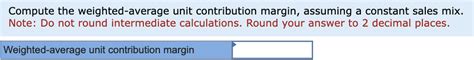 Solved Compute The Weighted Average Unit Contribution