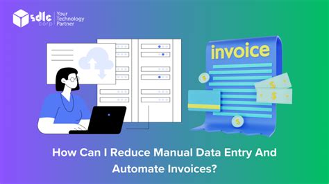 How Can I Reduce Manual Data Entry And Automate Invoices SDLC Corp