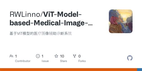 Github Rwlinnovit Model Based Medical Image Assisted Diagnostic System 基于vit模型的医疗图像辅助诊断系统