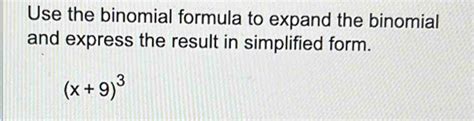 Solved Use The Binomial Formula To Expand The Binomial And Express The