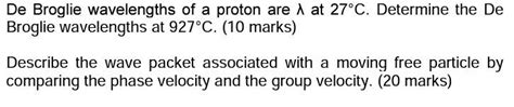 Solved De Broglie Wavelengths Of A Proton Are λ At 27∘c