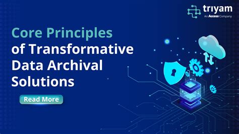 Core Principles Of Transformative Data Archival Solutions