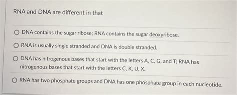 Solved Rna And Dna Are Different In Thatdna Contains The