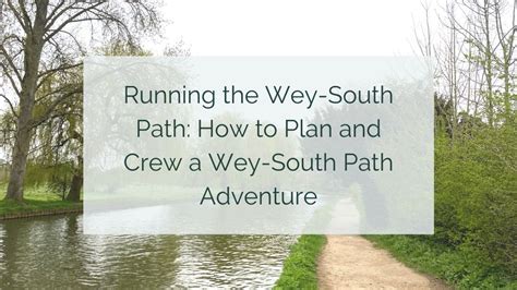 Running The Wey South Path How To Plan And Crew A Wey South Path