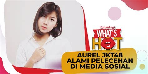 Aurel Jkt48 Experiences Sexual Harassment On Social Media Sent
