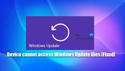 Device Cannot Access Windows Update Files Fixed