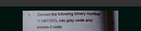 1 convert the following binary number 11001101 2 into gray code and ex