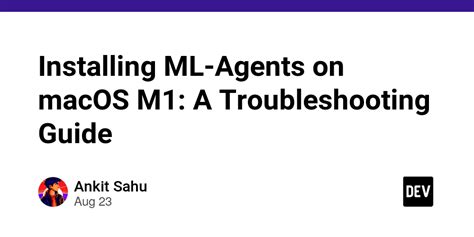 Installing ML Agents On MacOS M A Troubleshooting Guide DEV Community