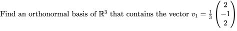 solved find an orthonormal basis of r3 that contains the
