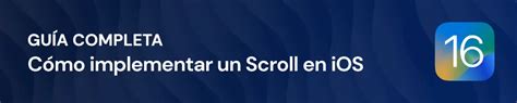 cómo implementar un scroll en ios guía completa