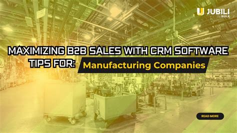 Maximizing B2b Sales With Crm Software Tips For Manufacturing