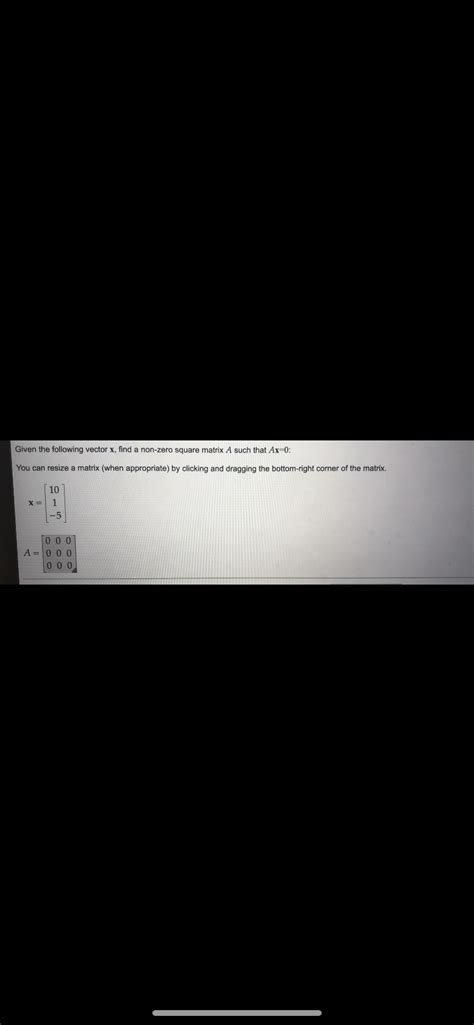 Solved Given The Following Vector X Find A Non Zero Square