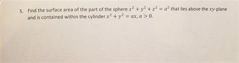 Solved Find The Surface Area Of The Part Of The Sphere X2