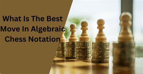 What Is The Best Move In Algebraic Chess Notation Chess Blog