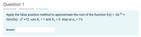 Solved Apply The False Position Method To Approximate The