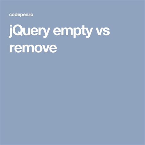 Jquery Empty Vs Remove