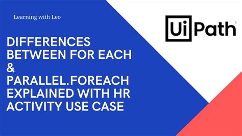 For Each Vs Parallelforeach In Uipath Activiteshr Use Caserpa