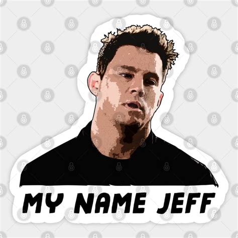 My Name Jeff 22 Jump Street Sticker Teepublic
