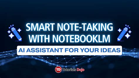 Smart Note Taking With Notebooklm Ai Assistant For Your Ideas