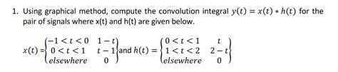 Solved 1 Using Graphical Method Compute The Convolution