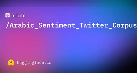 Arbml Arabic Sentiment Twitter Corpus · Datasets At Hugging Face