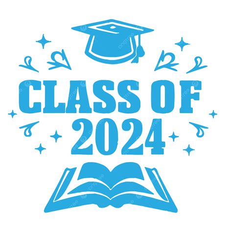 Turma De 2024 Vetor Png Classe 2024 Turma De 2024 Imagem Png E