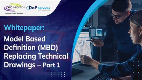 Model Based Definition Mbd Replacing Technical Drawings Dxp Services An Itc Infotech Brand
