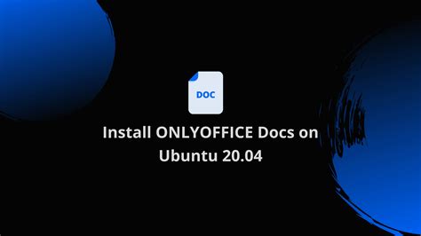 Install Onlyoffice Docs On Ubuntu 2004