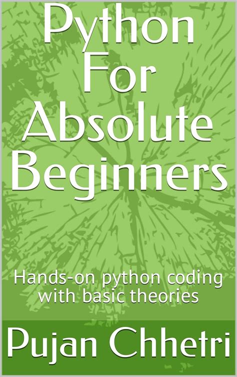 Python For Absolute Beginners Hands On Python Coding With Basic Theories EBook Chhetri Pujan
