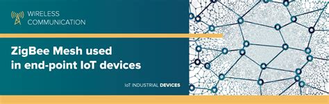 ZigBee Mesh Used In End Point IoT Devices IoT Industrial Devices